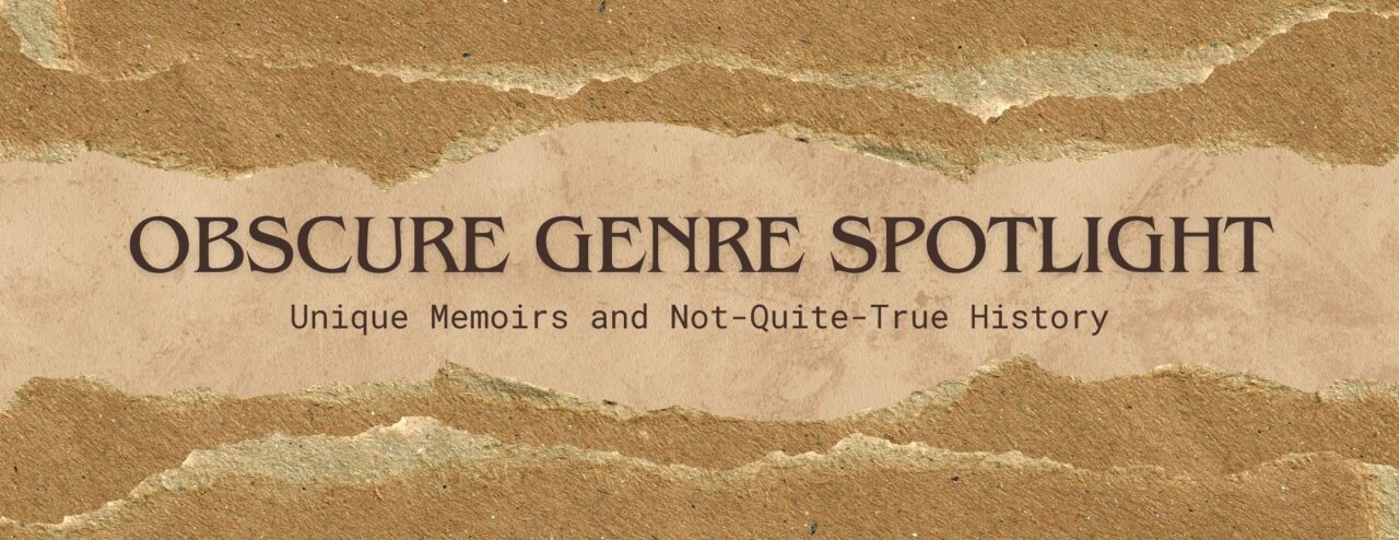 Obscure Genres Spotlight: Unique Memoirs and Not-Quite-True History ...
